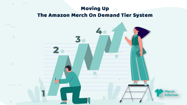 Moving Up The Amazon Merch On Demand Tier System - Merch Informer ...