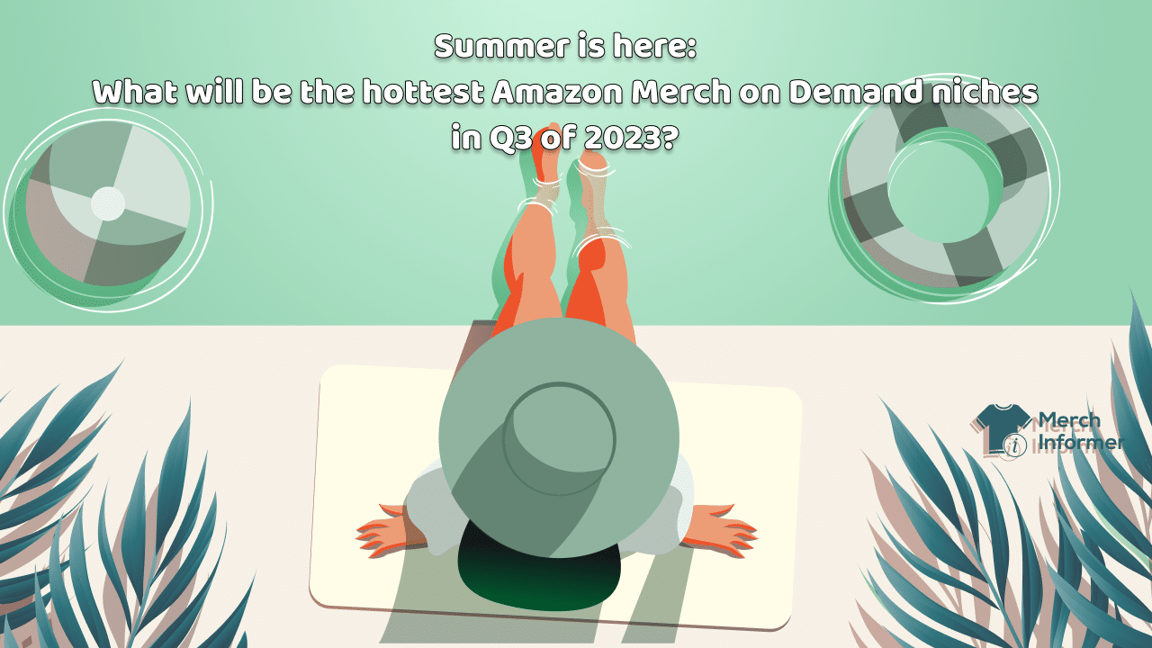 Summer is here: What will be the hottest Amazon Merch on Demand niches ...