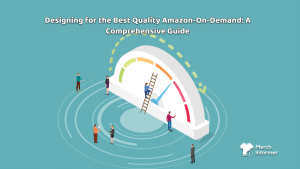 Designing for the Best Quality Amazon-On-Demand: A Comprehensive Guide ...
