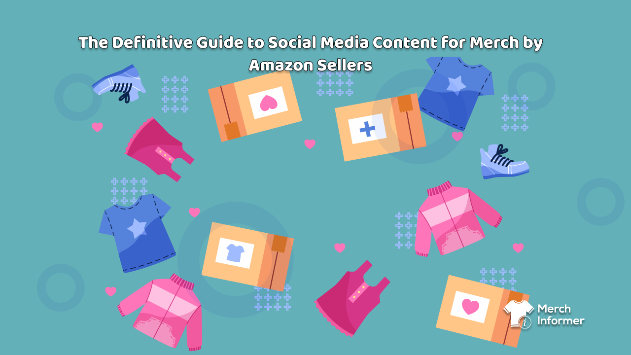 The Definitive Guide to Social Media Content for Merch by Amazon Sellers - Merch Informer ...